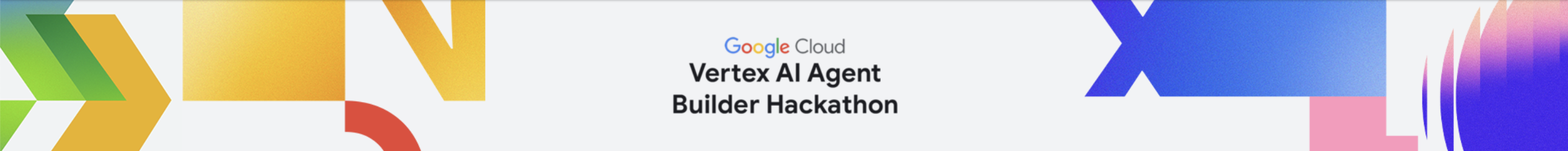 Google Cloud Vertex AI Agent Builder Hackathon: Dive into AI Agents: Explore, Create, and Win ...